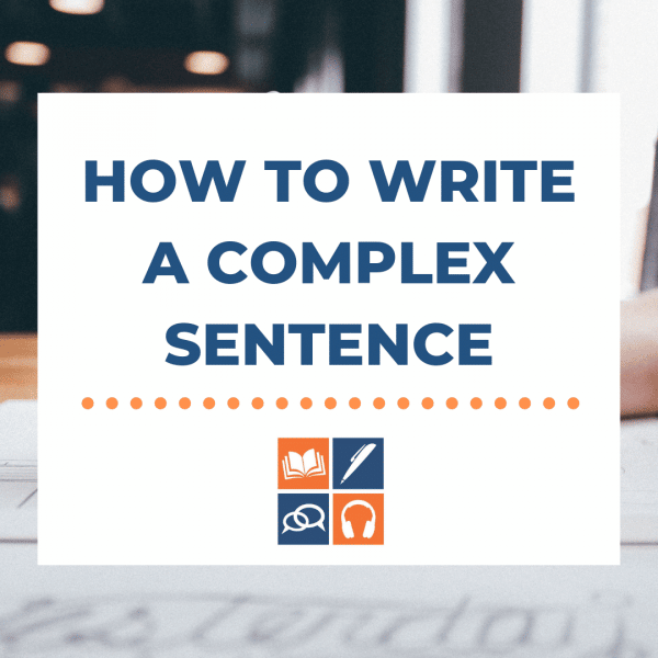 Complex Sentences - IELTS Writing Skills - IELTS Advantage