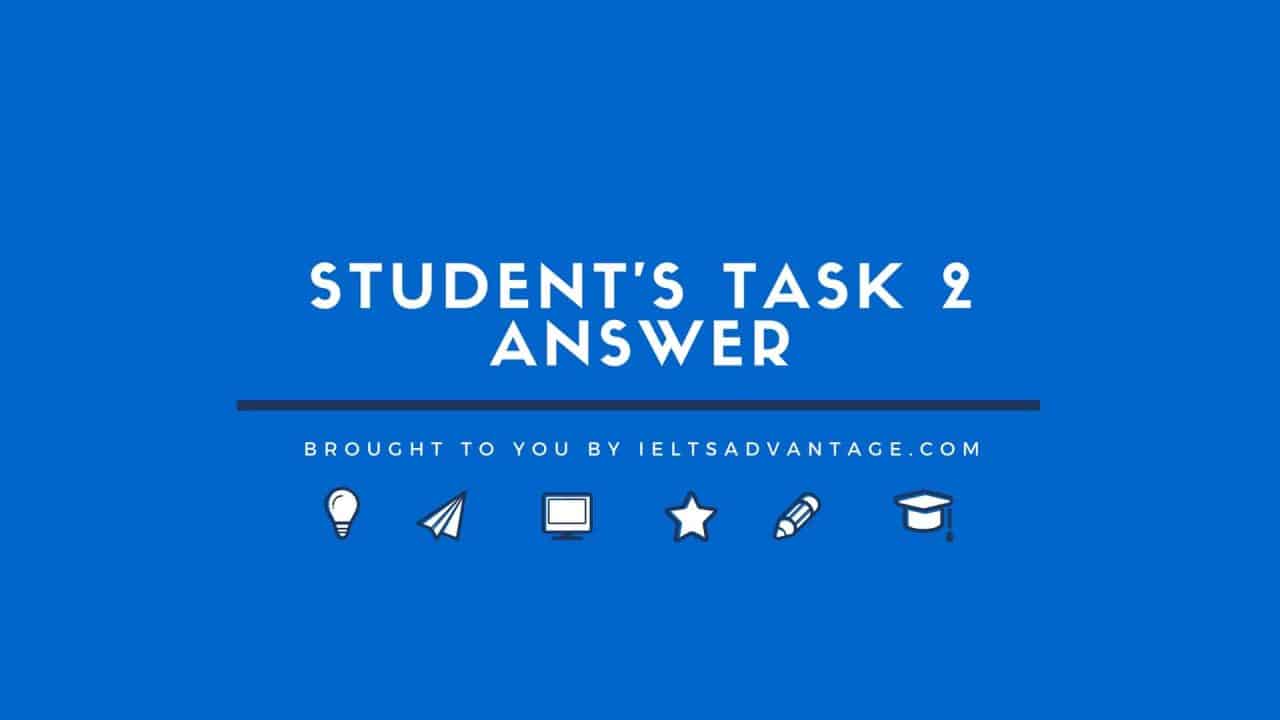 Student's Task 2 Answer - IELTS Advantage