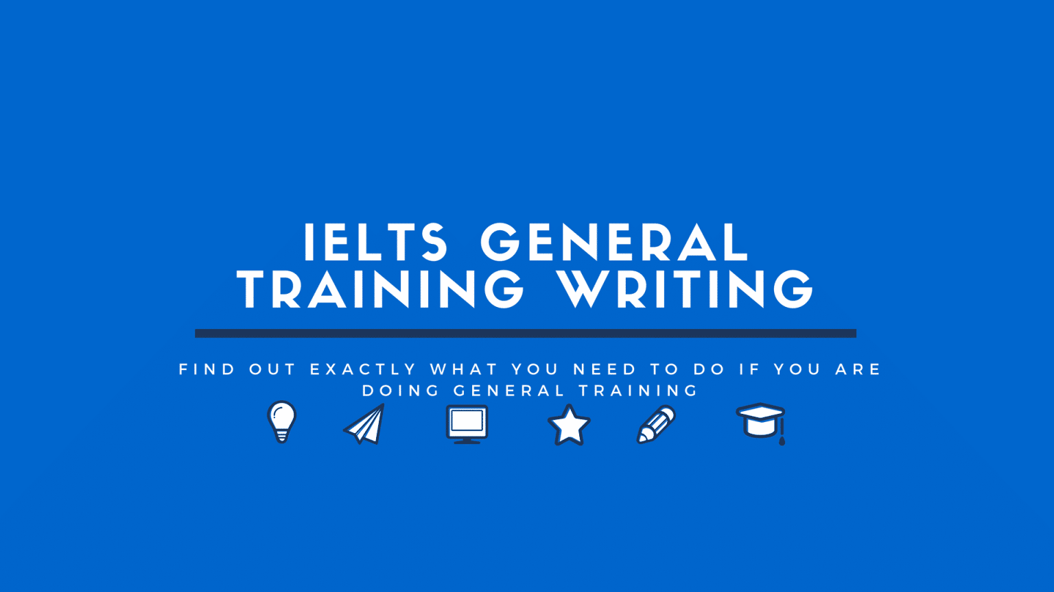 IELTS General Writing: Your General Training Guide - IELTS Advantage