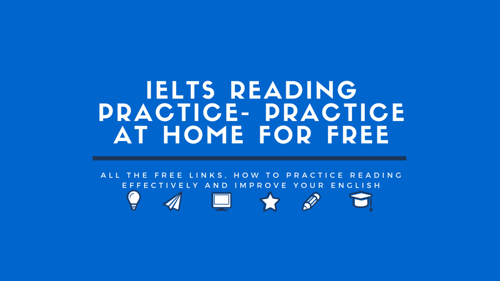 IELTS Reading Practice: Practice at Home for Free - IELTS Advantage