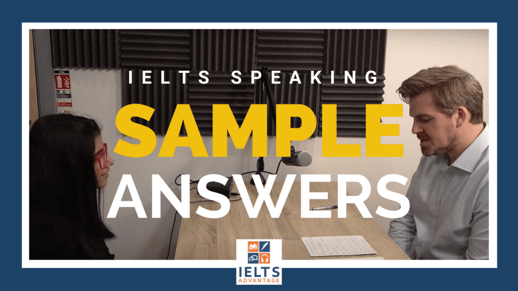 IELTS Speaking Sample Answers for 2020 - IELTS Advantage