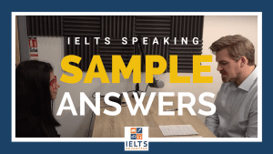 IELTS Speaking Sample Answers for 2020 - IELTS Advantage
